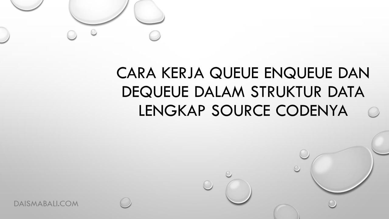 Cara Kerja Queue Enqueue dan Dequeue dalam Struktur Data Lengkap Source ...